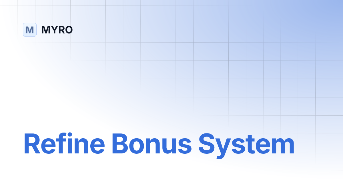 Refine Bonus System | MYRO
